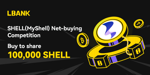 SHELL(MyShell) Net Buying Competition | LBank